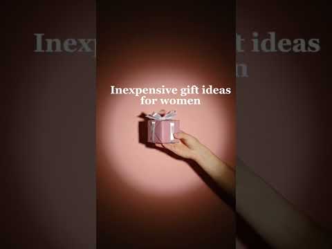Inexpensive gift ideas for women