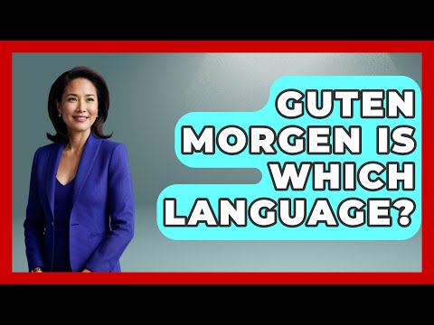 Guten Morgen Is Which Language? - The Language Library
