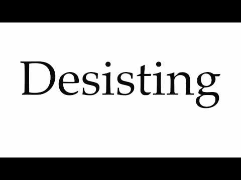 How to Pronounce Desisting