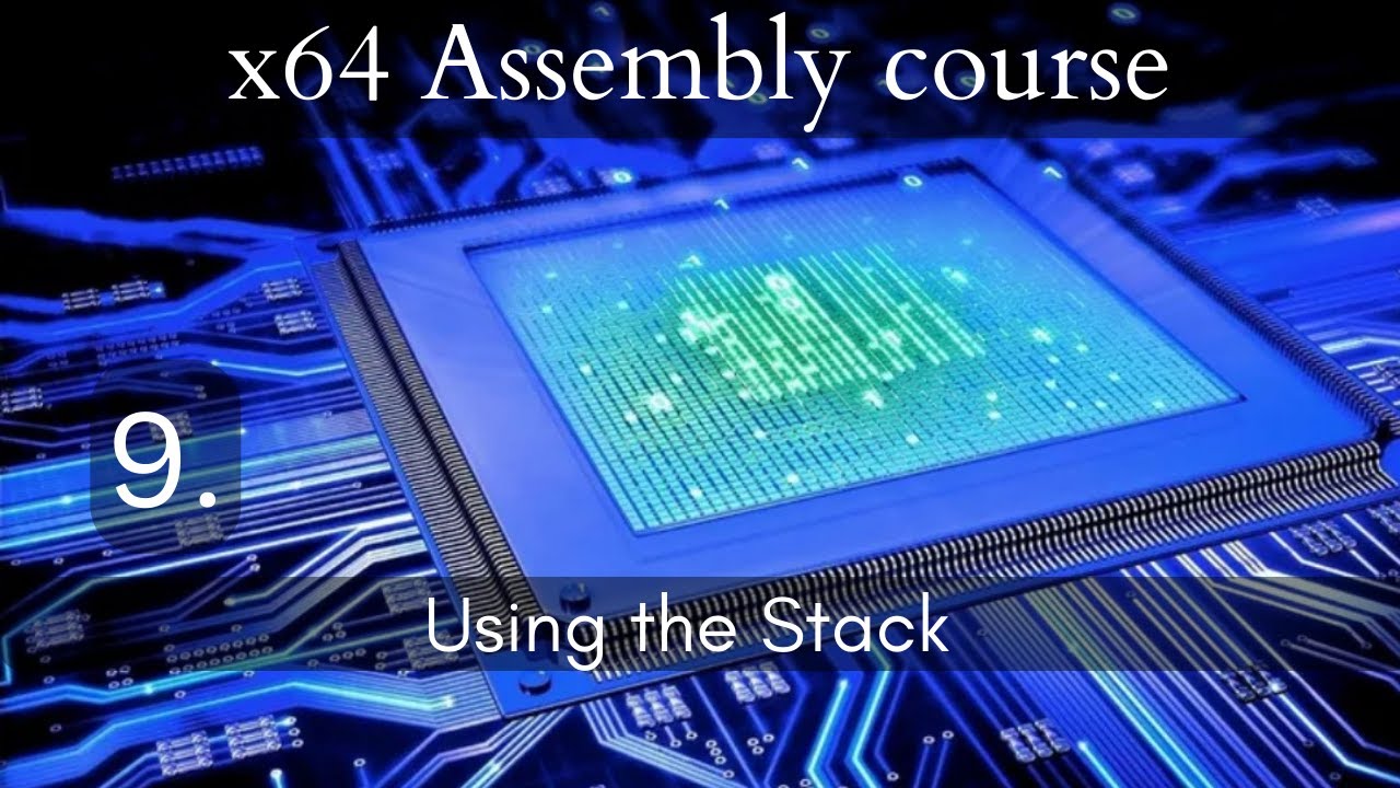 x64 Assembly course: 9. Using the Stack