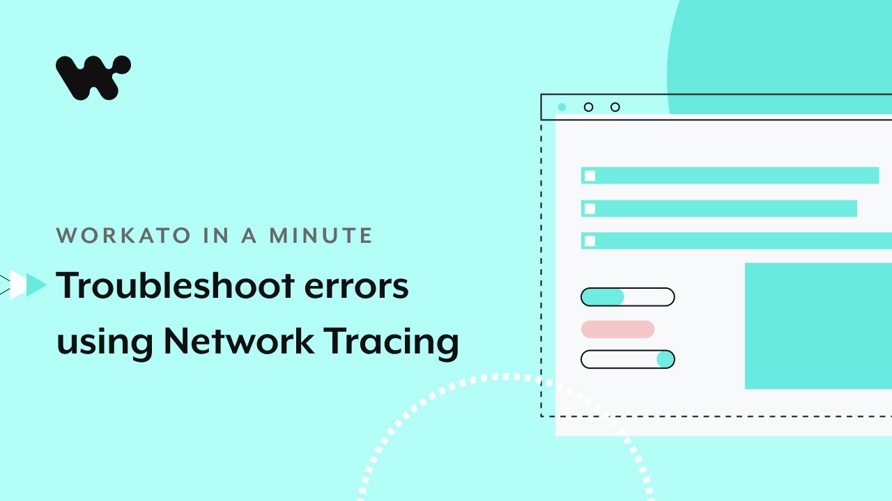 How to Troubleshoot Errors Using Network Tracing l Workato in a Minute