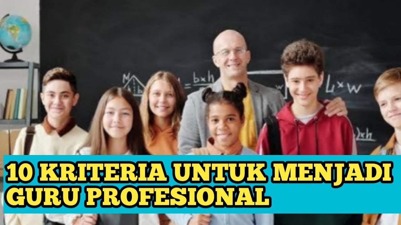 10 Kriteria Untuk Menjadi Guru Profesional