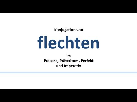 FLECHTEN - Konjugation deutscher Verben/Conjugation of German verbs