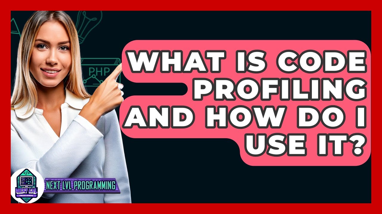 What Is Code Profiling And How Do I Use It? - Next LVL Programming