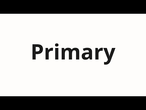 How to pronounce Primary