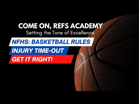 NFHS: Basketball Rules- Injury Time-Out: Getting it Right!