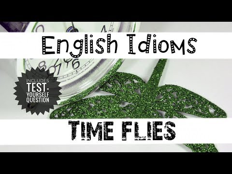 English Idioms - Time flies