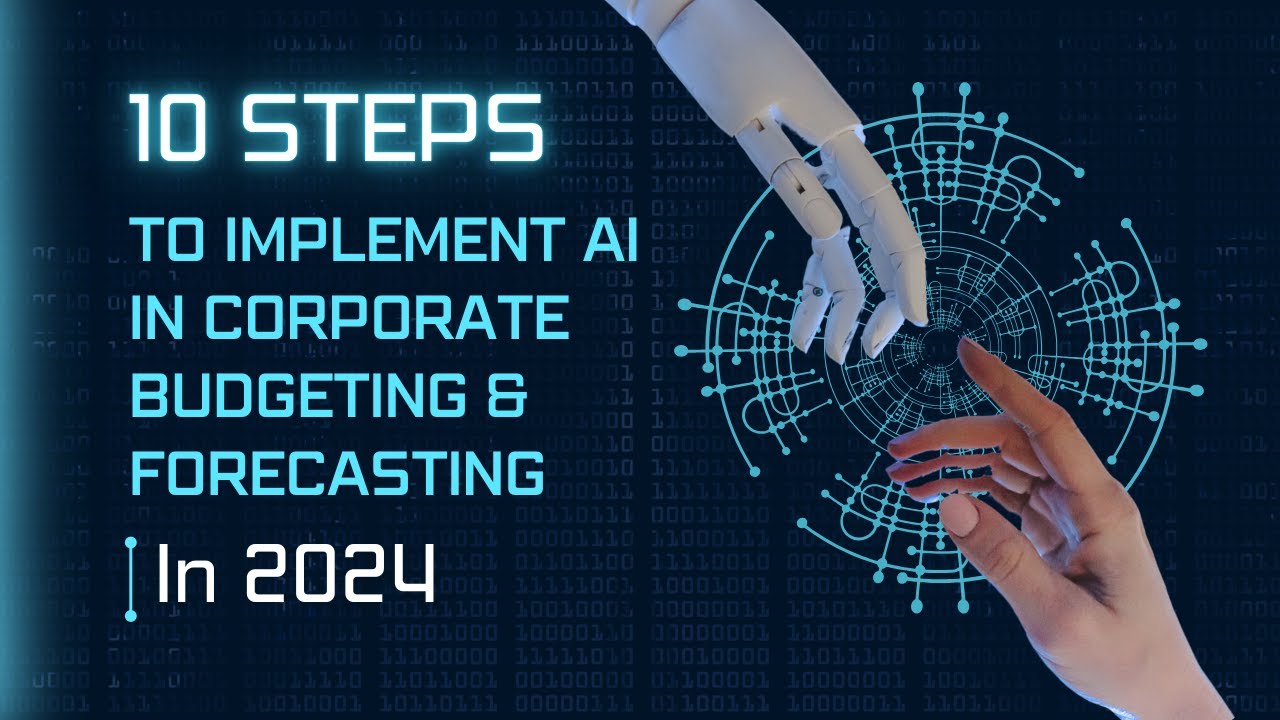 10 Steps to Implement AI in Corporate Budgeting & Forecasting in 2024