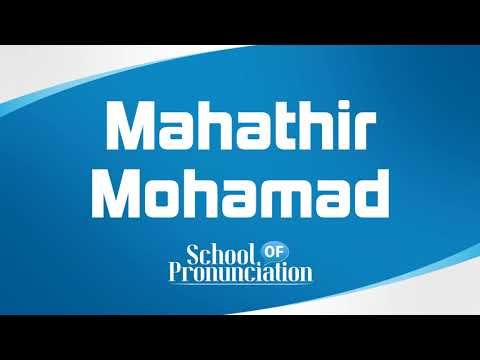 Learn How To Pronounce Mahathir Mohamad