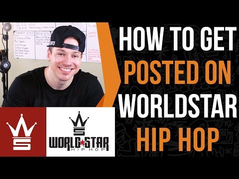 How To Get Posted On World Star Hip Hop (I've Been Posted 4 Times So Far)