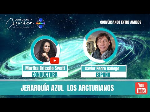 LA JERARQUIA AZUL LOS ARCTURIANOS. Ent. XAVIER PEDRO GALLEGO