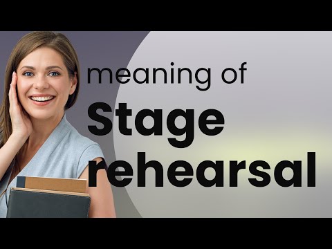 Understanding "Stage Rehearsal": A Guide for English Learners