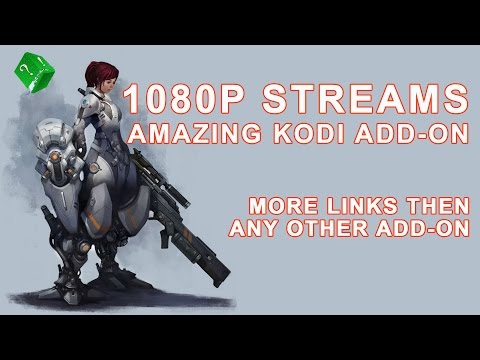 1080p STREAMS AMAZING NEW KODI ADD-ON WITH MORE 1080p LINKS THEN ANY OTHER ADD-ON