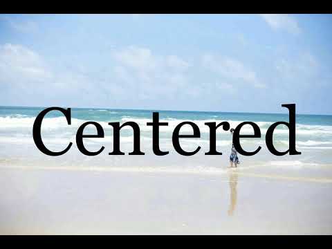 How To Pronounce Centered🌈🌈🌈🌈🌈🌈Pronunciation Of Centered