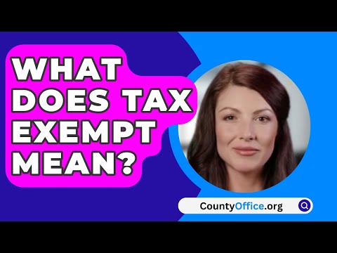 What Does Tax Exempt Mean? - CountyOffice.org