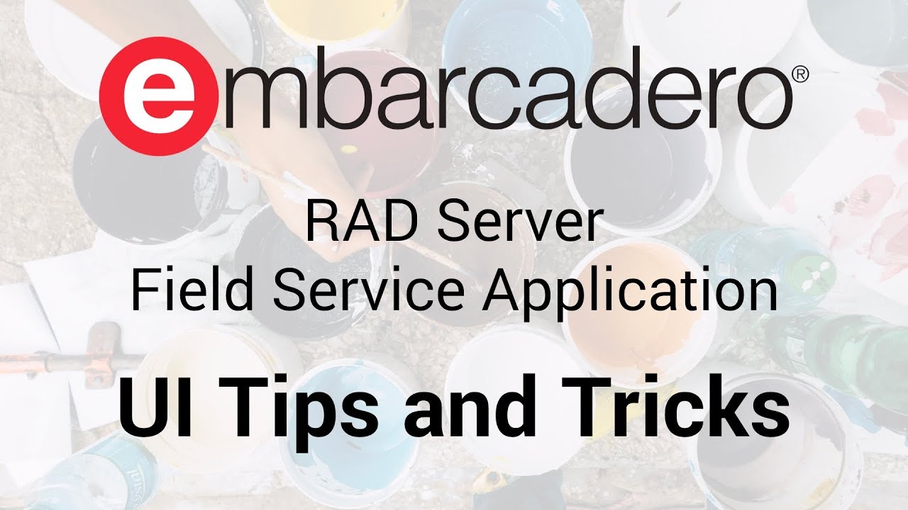 RAD Server Field Service Application: UI Tips and Tricks