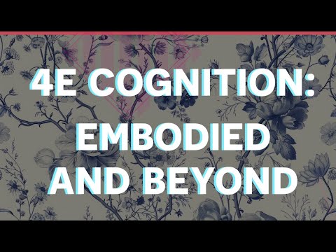 What are the Es of Cognition? 4E is #Embodied, Embedded, #Enactive, #Extended, #Ecological Emotional