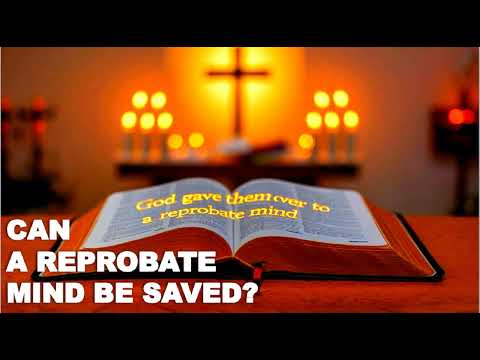 What is a REPROBATE MIND in the Bible - When God ABANDONS a Sinner (Signs and Symptoms)