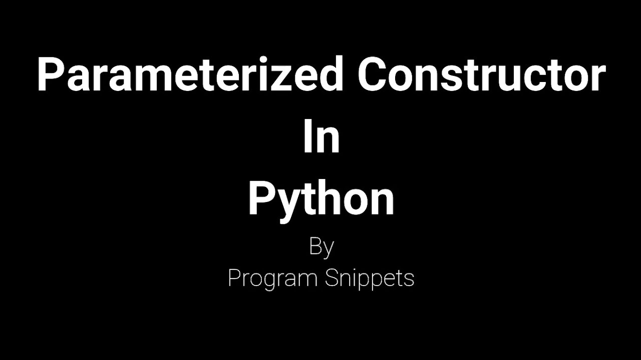 Parameterized Constructor In Python
