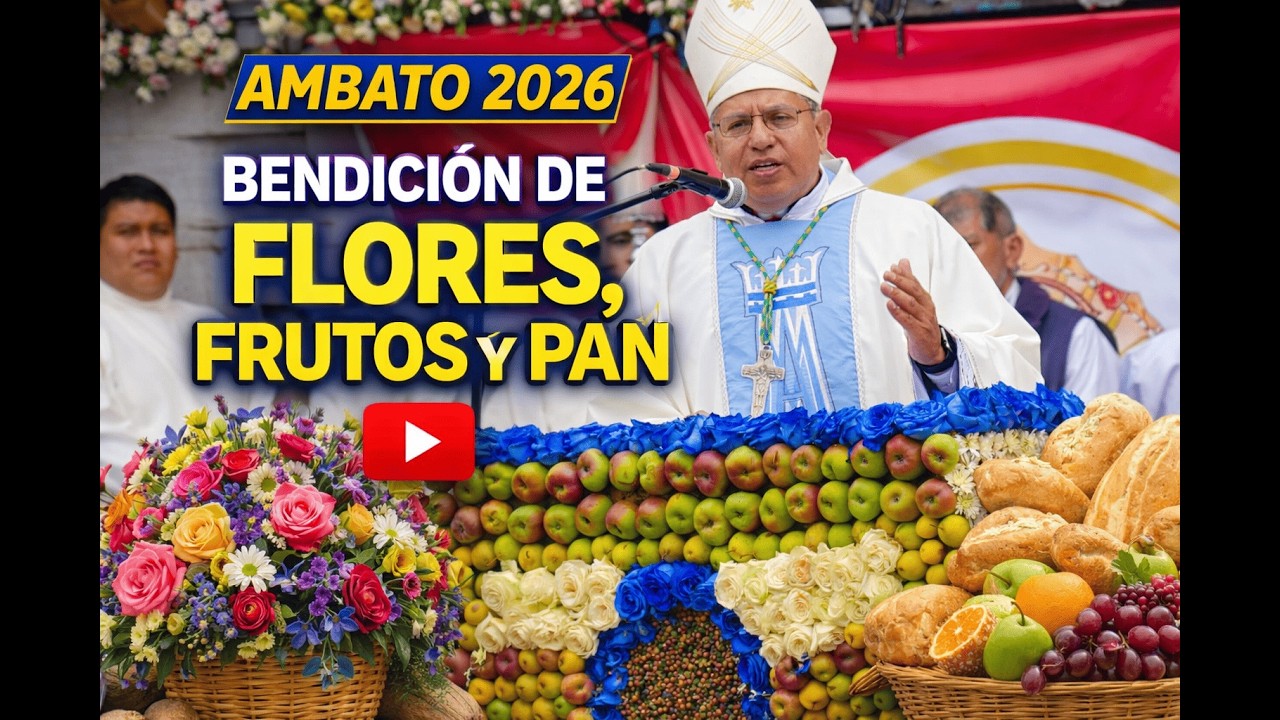 BENDICIÓN FLORES, FRUTAS Y PAN 2026 - MISA - AMBATO FFF 🌺🍏🥖