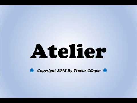 How To Pronounce Atelier