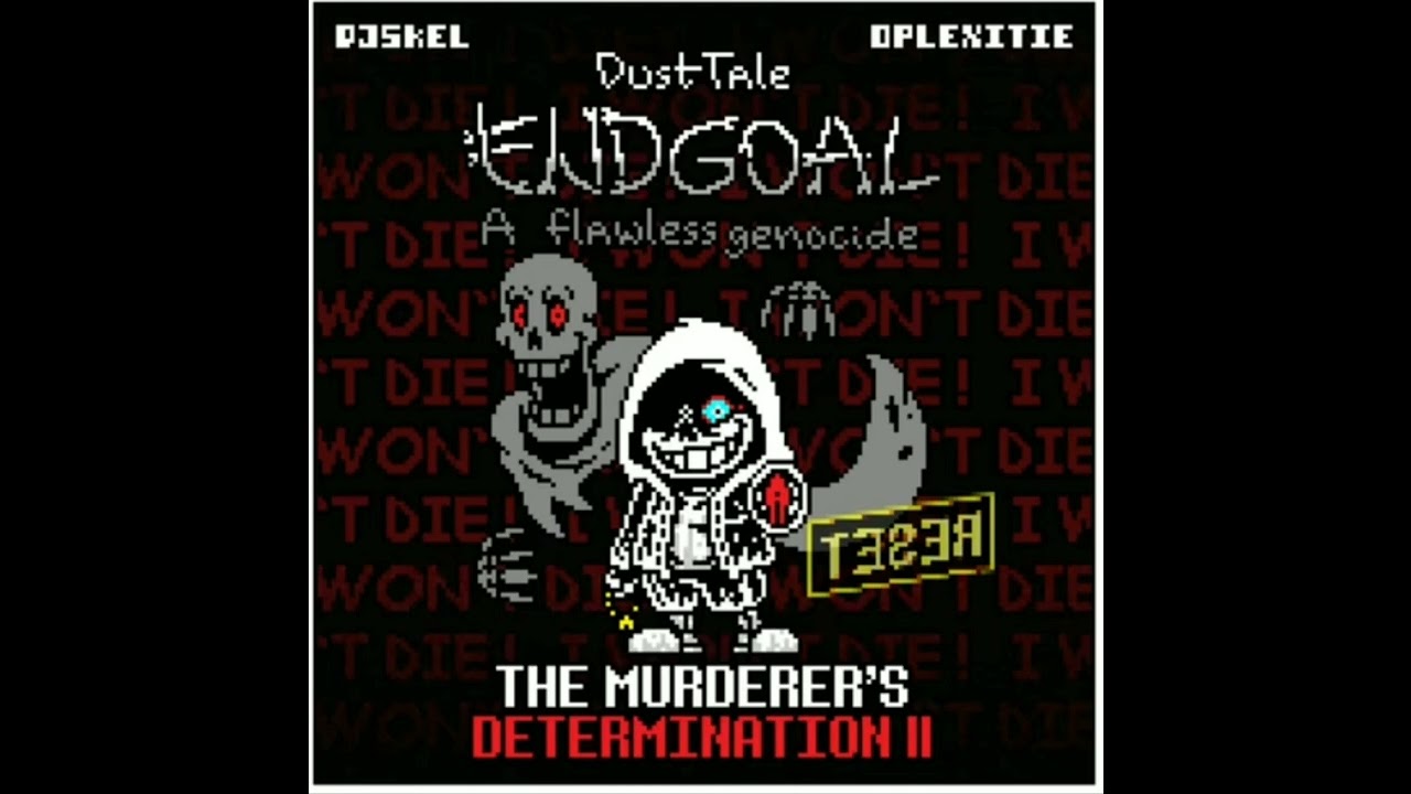 {REUPLOAD} Dusttale Endgoal A Flawless Genocide - The Murderer's DETERMINATION II - BY HOMIECYDE