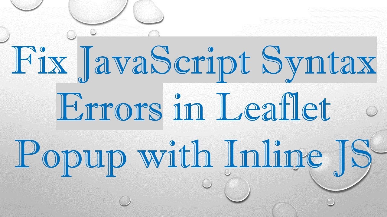 Fix JavaScript Syntax Errors in Leaflet Popup with Inline JS