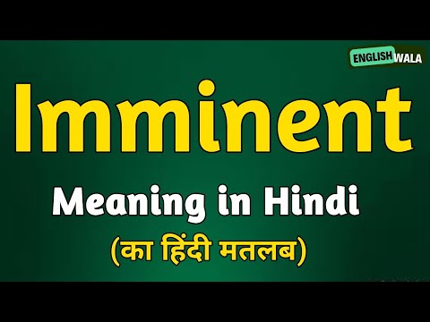 Imminent meaning in hindi | Imminent matlab kya hota hai | Imminent explained