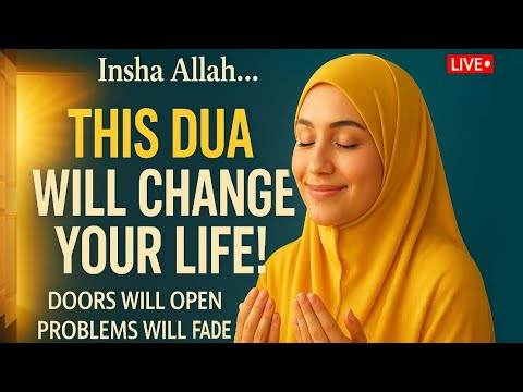 If you Listen to This Powerful Dua – Allah Will Open All Doors & Solve Your Problems (Insha Allah)