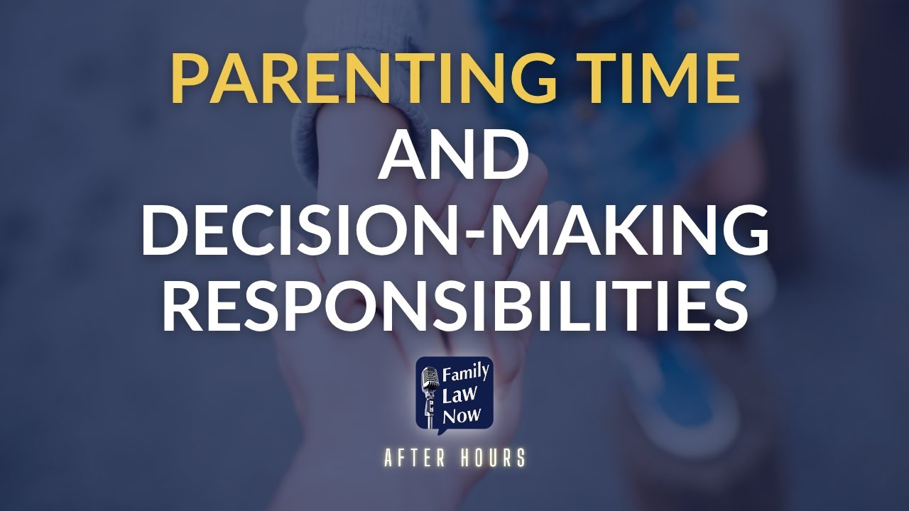 Parenting Time & Decision-Making Responsibilities
