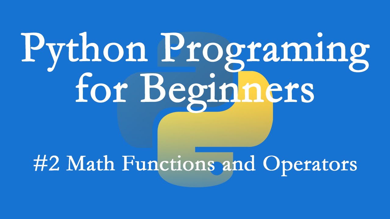 Python Programming for Beginners - #2 - Math Functions and Operators