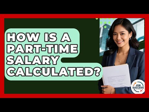 How Is A Part-time Salary Calculated? - Job Success Network