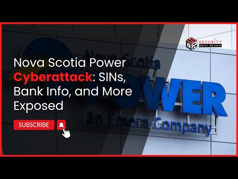 Nova Scotia Power Cyberattack: SINs, Bank Info, and More Exposed