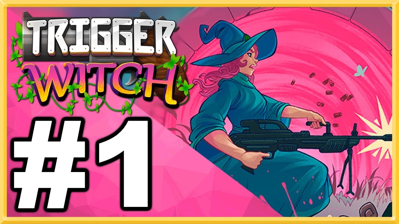 Trigger Witch WALKTHROUGH PLAYTHROUGH LET'S PLAY GAMEPLAY - Part 1 (Switch, PS4, Xbox One, Steam)