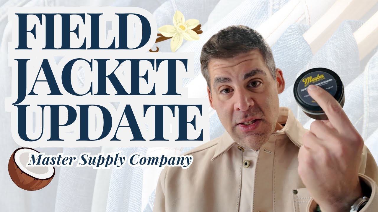 Master Supply Co. Field Jacket – 9 Month Patina Update! Natural Leather Aging & Care Tips