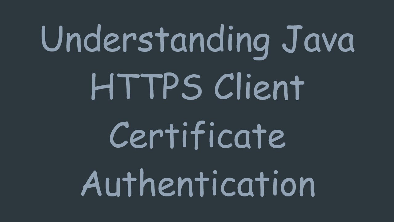 Understanding Java HTTPS Client Certificate Authentication