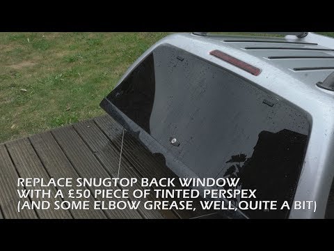 Snugtop back window replacement with cheap tinted perspex