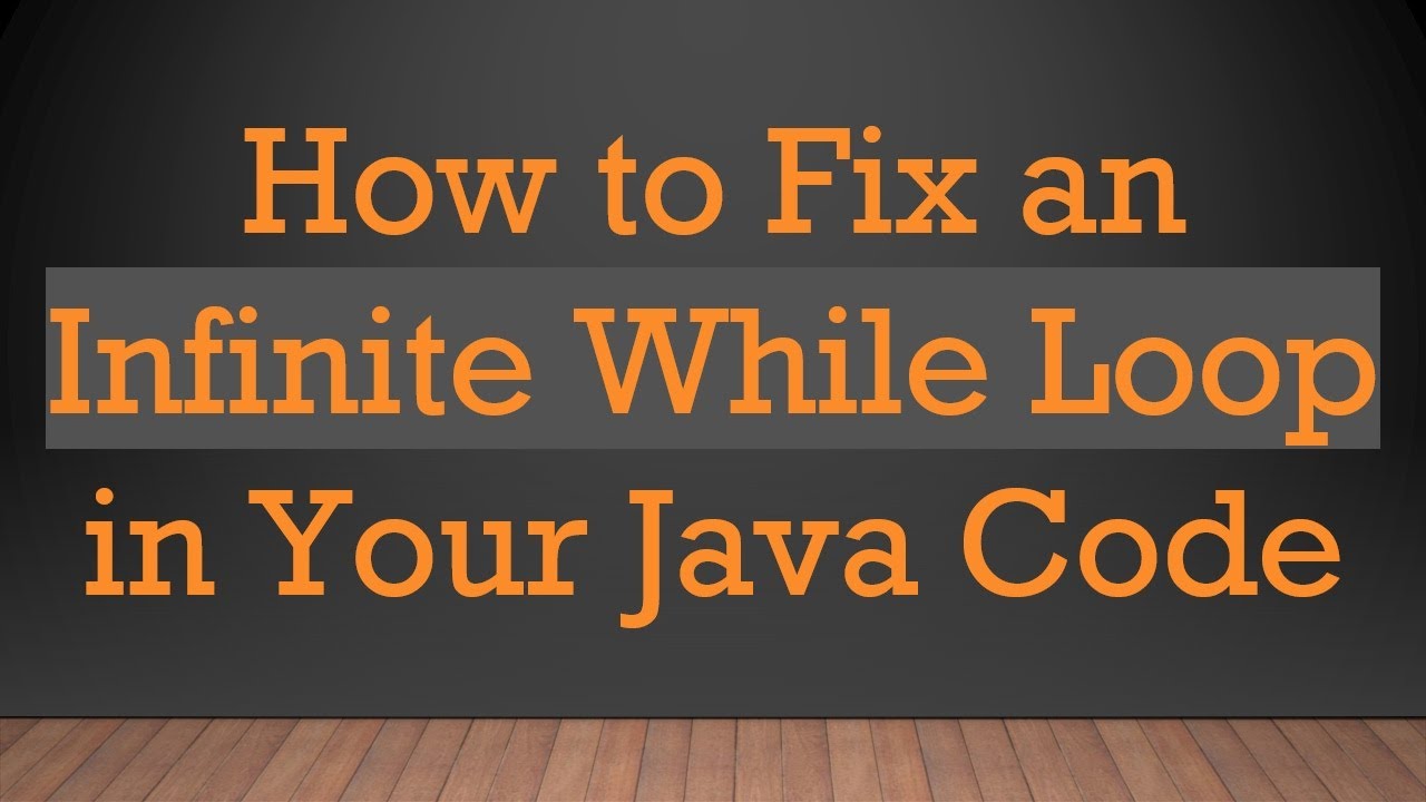 How to Fix an Infinite While Loop in Your Java Code