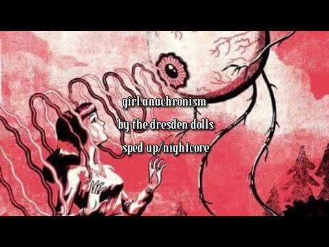 girl anachronism by the dresden dolls || ๐ฌ๐ฉ๐๐ ๐ฎ๐ฉ/๐ง๐ข๐ ๐ก๐ญ๐๐จ๐ซ๐ โฐ