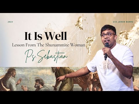 It Is Well - Lesson From The Shunammite Woman | Ps.Sebastian | 21 May 2023