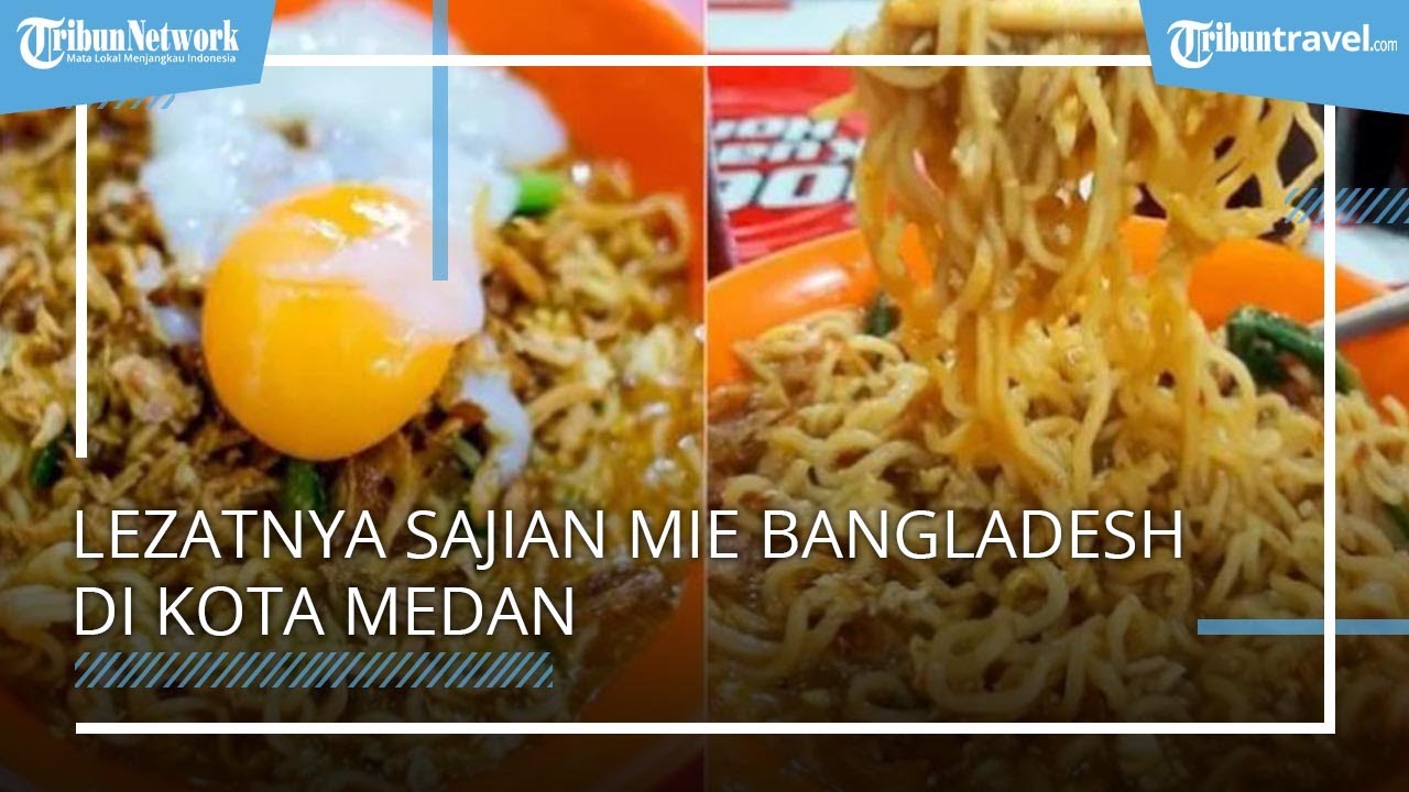 Lezatnya Sajian Mie Bangladesh Agem Senyum, Kuliner yang Pas saat ...