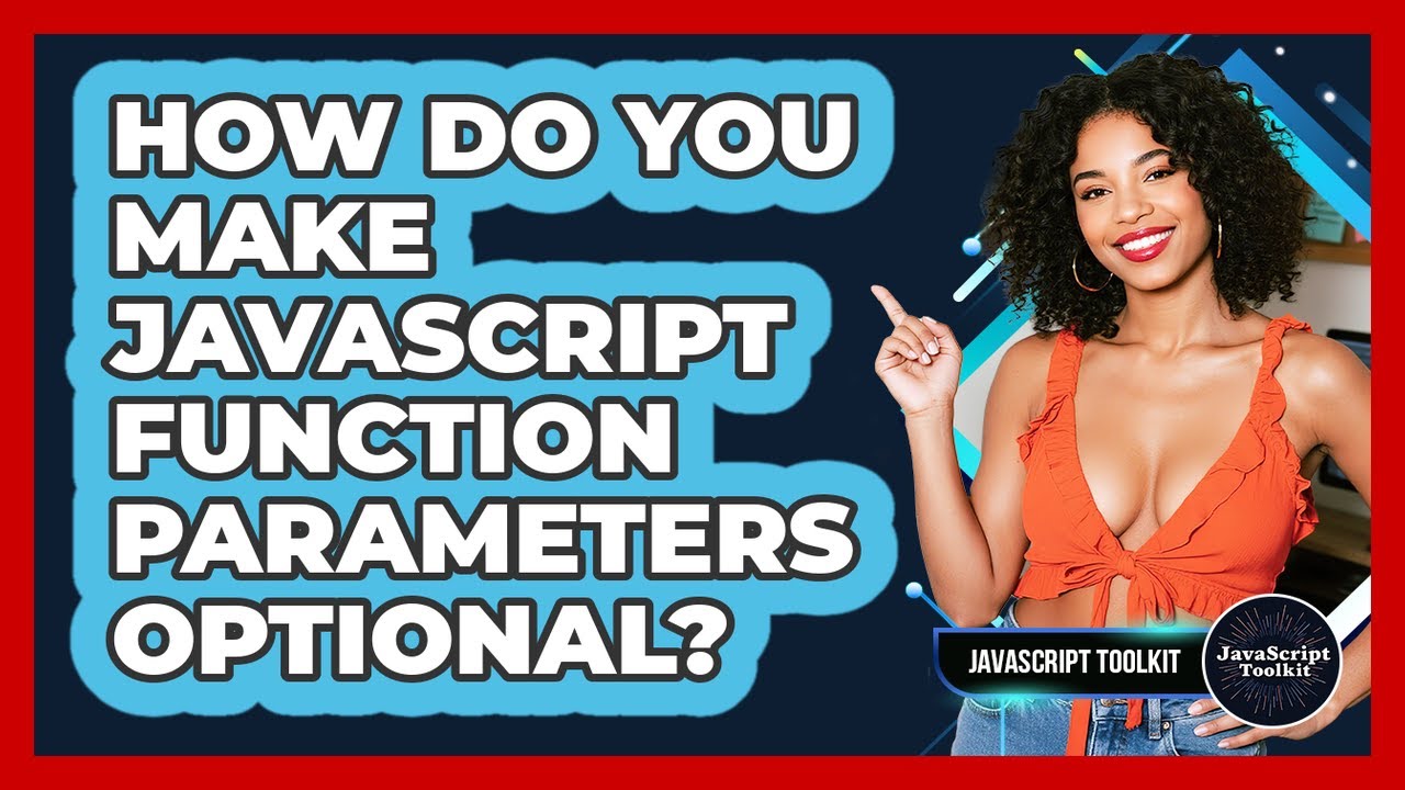 How Do You Make JavaScript Function Parameters Optional? - JavaScript Toolkit