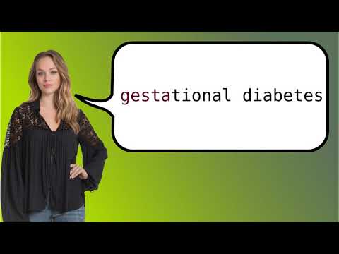Como dizer 'diabetes mellitus gestacional' em ingles?