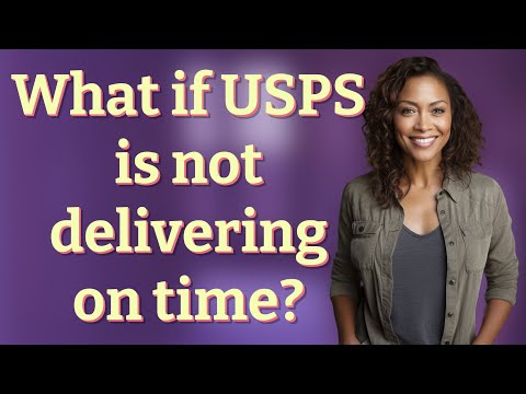 What if USPS is not delivering on time?
