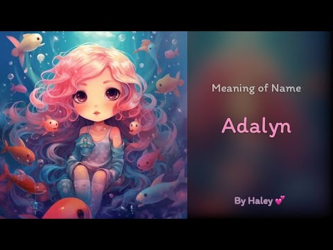 Adalyn - Name Meaning, Origin and Popularity