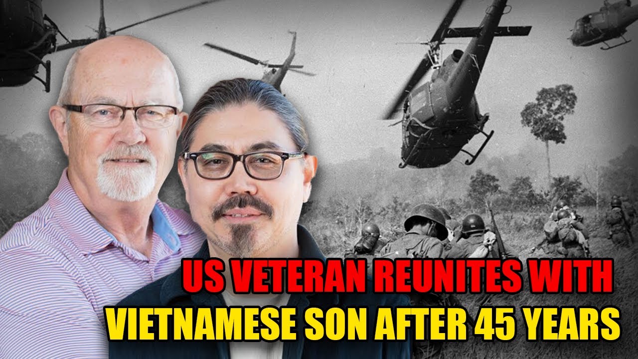 U.S. Veteran Overcomes Depression After Reuniting with Vietnamese Son After 45 Years