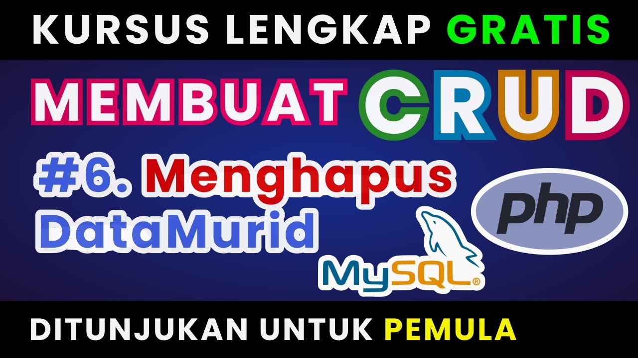 #6. CARA HAPUS DATA DARI DATABASE MYSQL | TUTORIAL BIKIN CRUD PHP LENGKAP : 6.Delete Data Murid