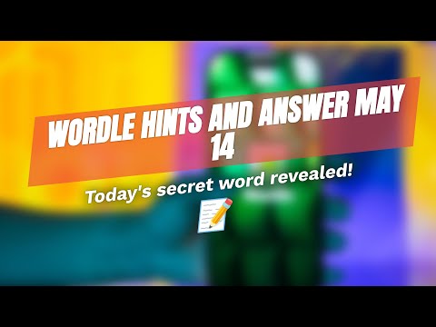 📝 Wordle Hints and Answer for May 14! 👀