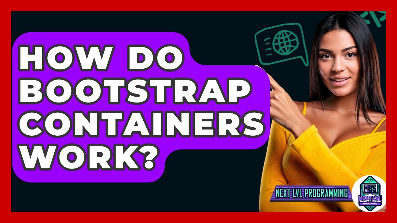How Do Bootstrap Containers Work? - Next LVL Programming