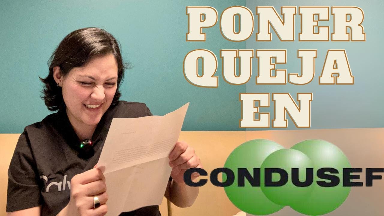 ¿Cómo poner una QUEJA en la CONDUSEF? - Descubre el Paso a Paso para Realizarlo de forma SENCILLA
